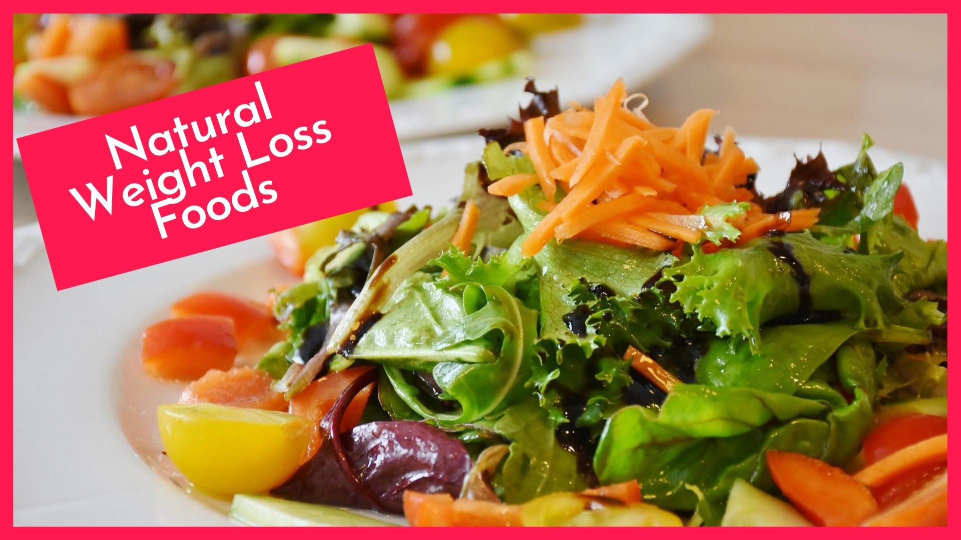 9 Best Natural Weight Loss Foods | Lose Weight With Healthy Eating